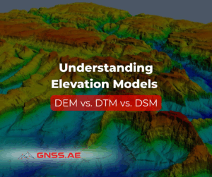 Understanding Elevation Models: DEM vs. DTM vs. DSM - gnss.ae