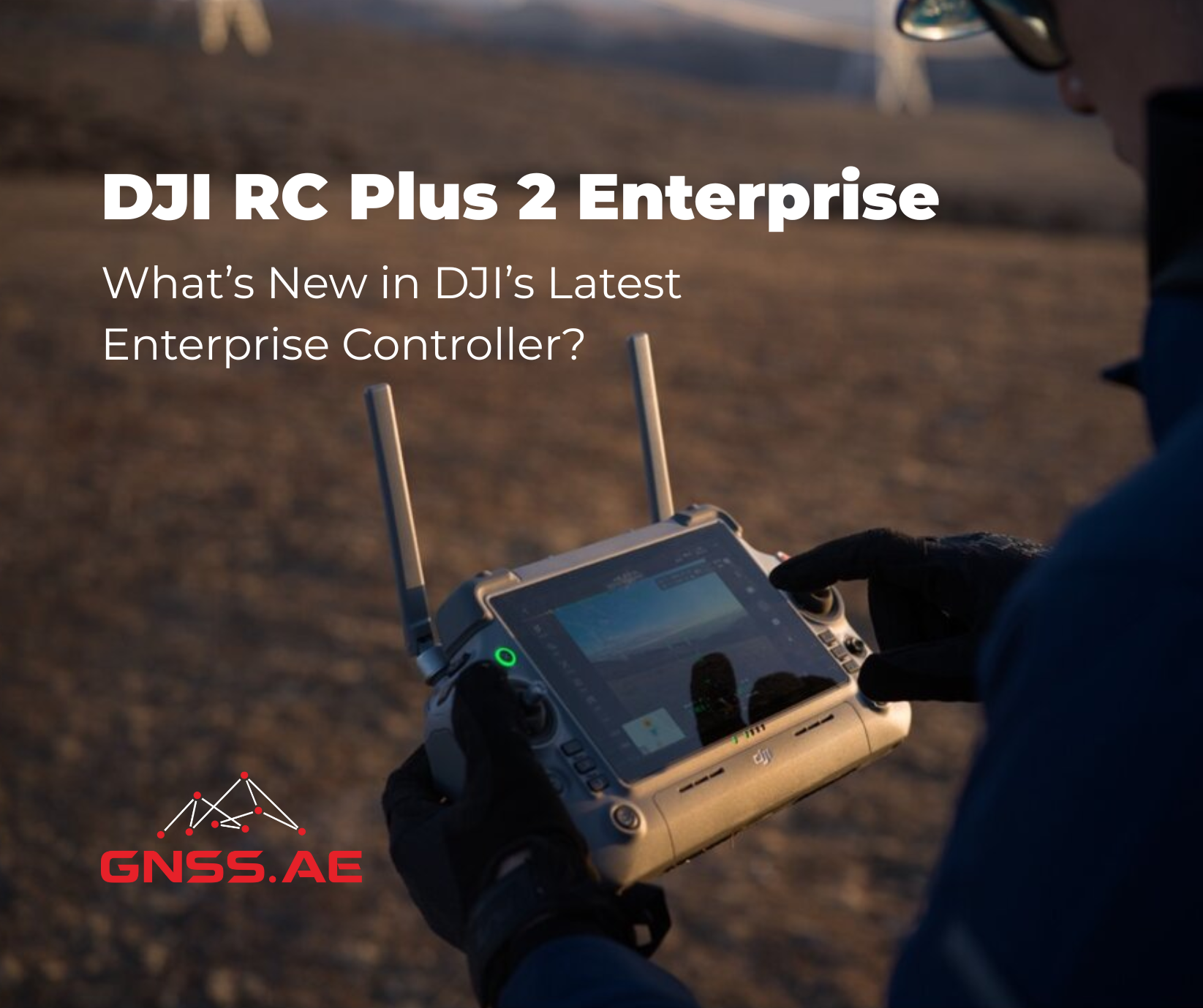 What’s New in the DJI RC Plus 2 Enterprise Controller - gnss.ae
