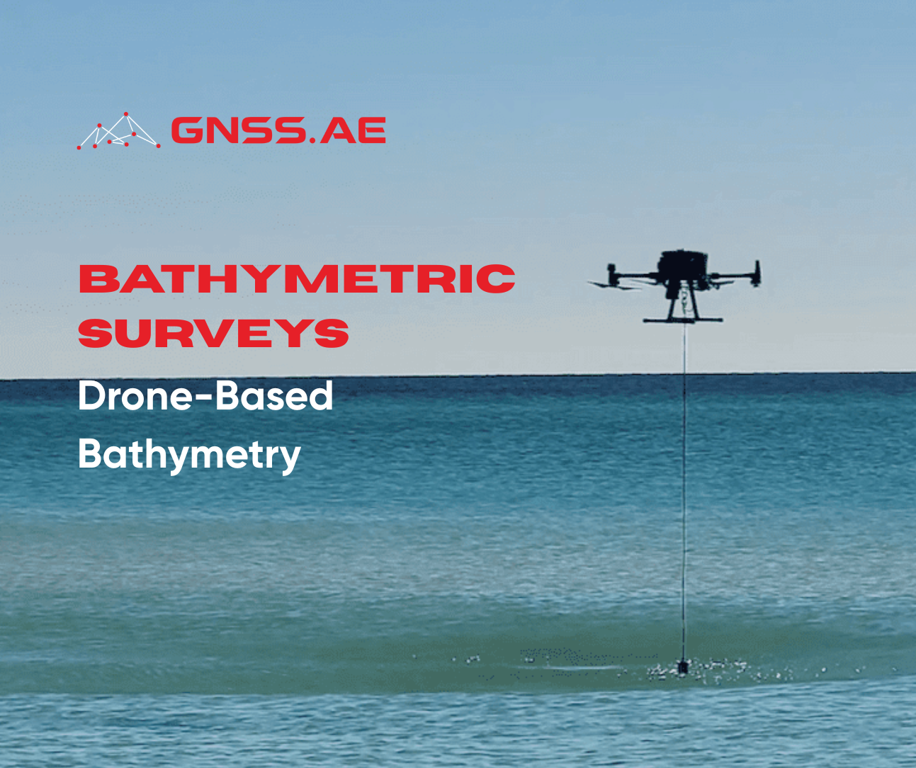 Exploring Bathymetric Surveys and the Rise of Drone-Based Bathymetry - gnss.ae