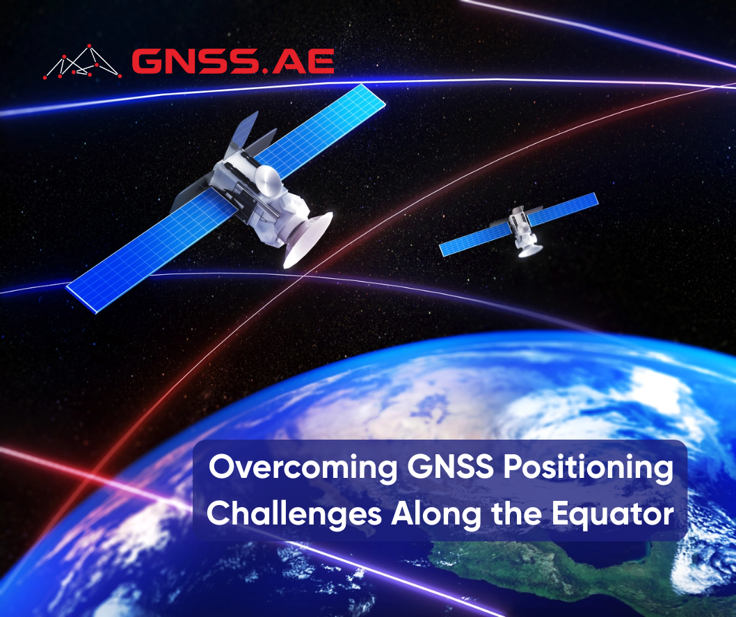 Overcoming GNSS Positioning Challenges Along the Equator - gnss.ae