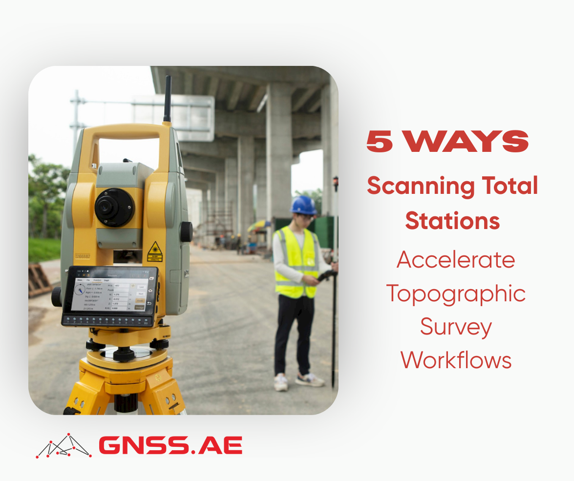 5 Ways Scanning Total Stations Accelerate Topographic Survey Workflows ...
